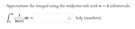 Solved Approximate The Integral Using The Midpoint Rule With