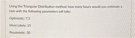 Solved Using The Triangular Distribution Method How Many Chegg