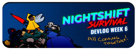 Devlog Week 6 All Coming Together Nightshift Survival Demo By