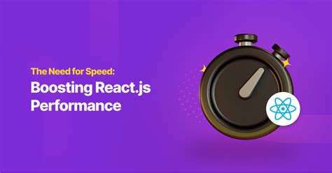 The Need For Speed Boosting Reactjs Performance Mitrais Blog