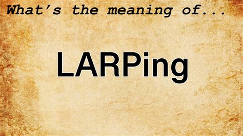 Larping Meaning Definition Of Larping Youtube