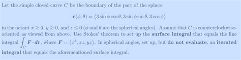 Solved Let The Simple Closed Curve C Be The Boundary Of The