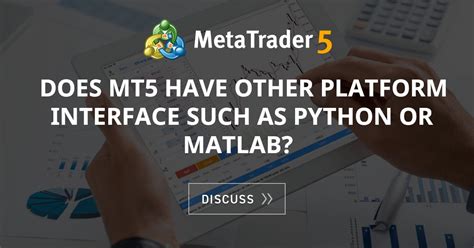 Does Mt5 Have Other Platform Interface Such As Python Or Matlab Mt5