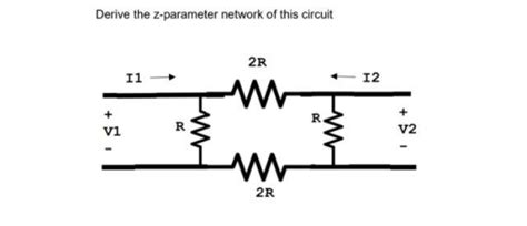 Solved Derive The Z Parameter Network Of This Circuit I Chegg Com