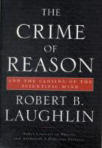 The Crime Of Reason And The Closing O Hardcover Robert B Laughlin 0465005071 9780465005079