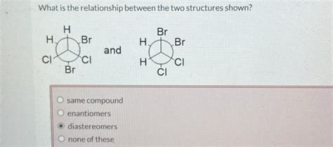 Solved What is the relationship between the two structures | Chegg.com