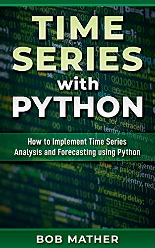 Time Series With Python How To Implement Time Series Analysis And Forecasting Using Python