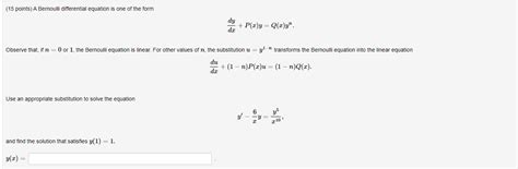 Solved 15 Points A Bernoulli Differential Equation Is One