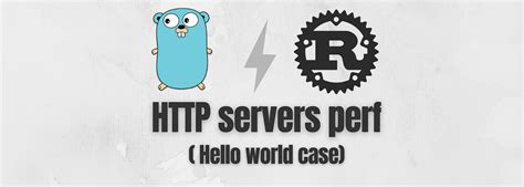 Go Vs Rust Hello World Server Performance Comparison Tech Tonic