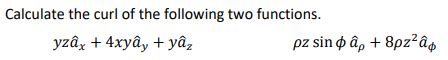 Solved Calculate The Curl Of The Following Two Functions Chegg