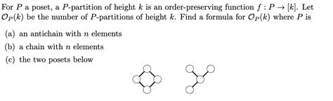 Solved For P A Poset A P Partition Of Height K Is An