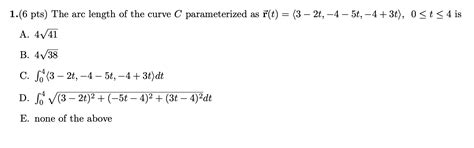 solved 1 6 pts the arc length of the curve c parameterized