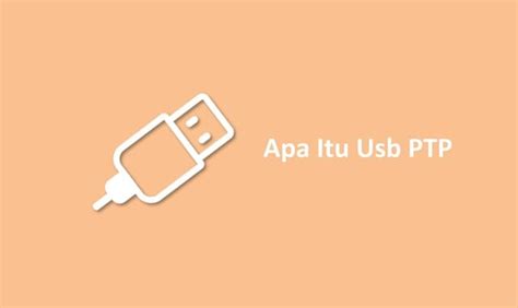 Apa Itu Usb PTP