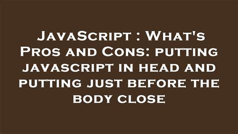 javascript what s pros and cons putting javascript in head and