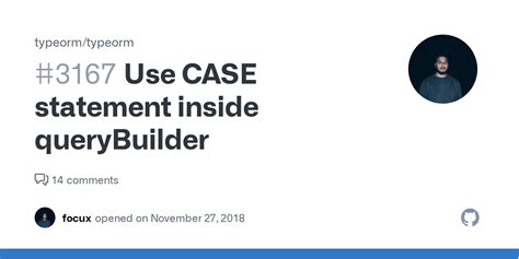 use case statement inside querybuilder · issue 3167 · typeorm typeorm
