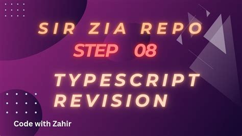sir zia repo step 8 practice explanation typescript revision