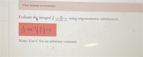 Solved Your answer is incorrect. Evaluate the integral | Chegg.com