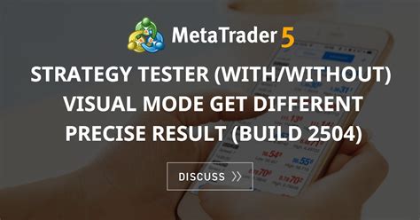 Strategy Tester Withwithout Visual Mode Get Different Precise Result Build 2504 Strategy