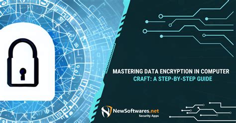 Mastering Data Encryption In Computer Craft A Step By Step Guide Blog