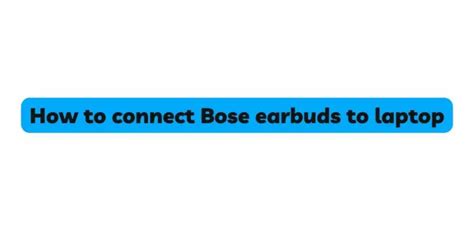 How To Connect Bose Earbuds To Laptop All For Turntables