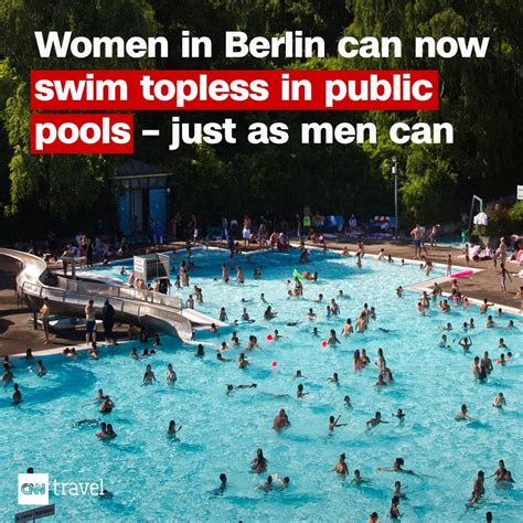Women In Berlin Can Now Swim Topless In The Citys Public Pools If They Choose To Just As Men