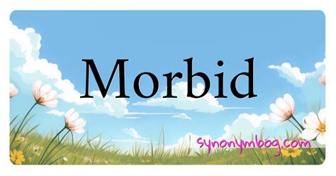 Synonym For Morbid