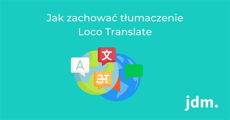Jak Zachować Tłumaczenie Loco Translate Blog Jdmpl