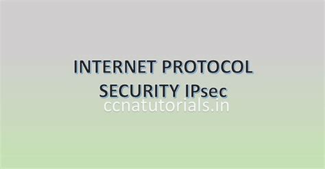 Ipsec Internet Protocol Security Explained Ccna Tutorials