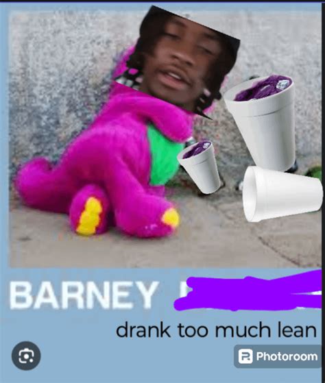 1barney9 He Drunk More Lean Than He Can Handle But Hes Ok Hell Wake Up In About An Hour R