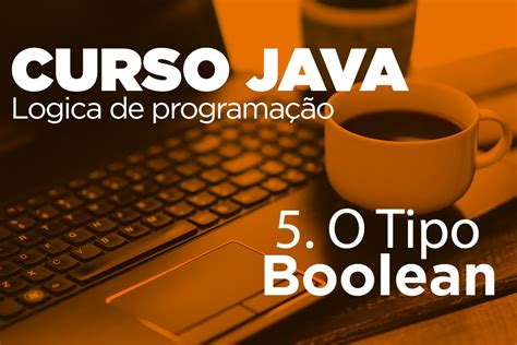5 O Tipo Boolean Curso Java Youtube