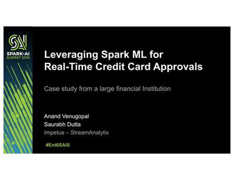 Leveraging Spark Ml For Real Time Credit Card Approvals With Anand Venugopal And Saurabh Dutta Ppt