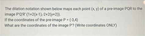 The Dilation Notation Shown Below Maps Each Point X Y Of A Pre Image