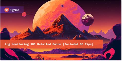 Log Monitoring 101 Detailed Guide [included 10 Tips] Signoz