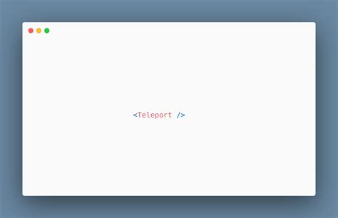 Vue Tip Teleporting Components Vuejs Teleport Feature Allows By
