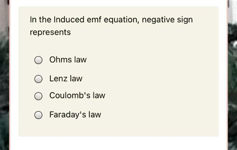 In The Induced Emf Equation Negative Sign Represents Ohms Law Lenz Law