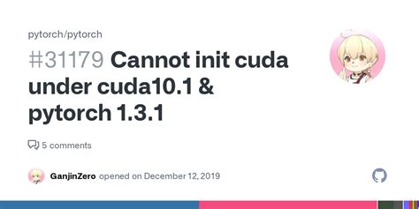 Cannot Init Cuda Under Cuda Pytorch Issue Pytorch Pytorch GitHub