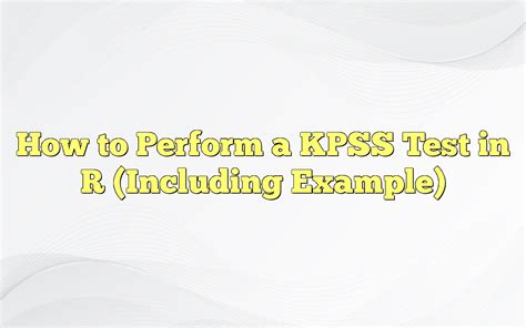 How To Perform A KPSS Test In R Including Example