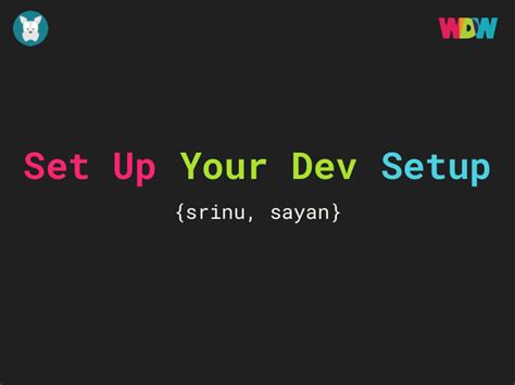 Ppt Set Up Your Dev Setup Srinu Sayan Three Chief Virtues Of A