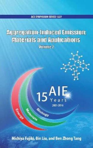 Aggregation Induced Emission Materials And Applications Volume 2 Acs Eur 17709 Picclick Fr