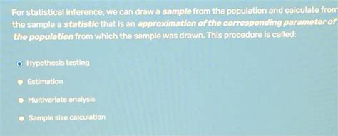 Solved For Statistical Inference We Can Draw A Sample From