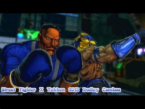 Street Fighter X Tekken 2013 Dudley Combos Youtube