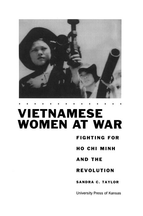 Vietnamese Women At War Fighting For Ho Chi Minh And The Revolution