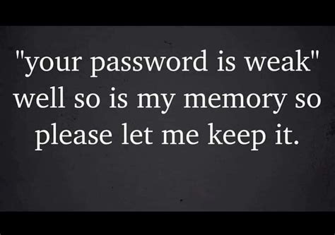 Your Password Is Weak Well So Is My Memory Password Jokes Password