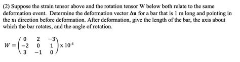 Solved 2 Suppose The Strain Tensor Above And The Rotation