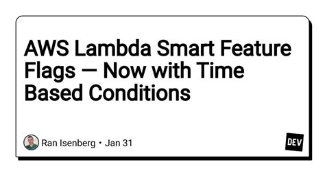 Aws Lambda Smart Feature Flags — Now With Time Based Conditions Rdevto