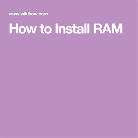 3 Ways To Install RAM WikiHow Installation Ram Random Access Memory