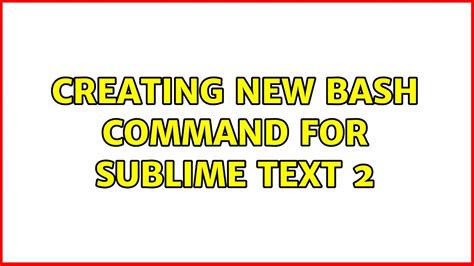 Creating New Bash Command For Sublime Text 2 5 Solutions Youtube