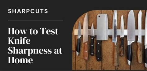 How To Test A Knife S Sharpness