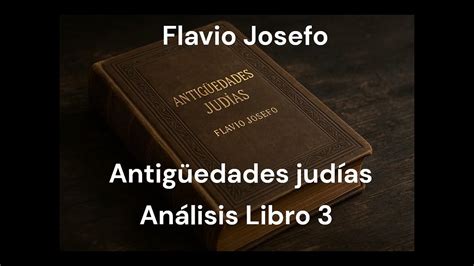 Flavio Josefo Análisis Libro 3 Antigüedades Judías Youtube