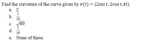 solved find the curvature of the curve given by r t 2sin